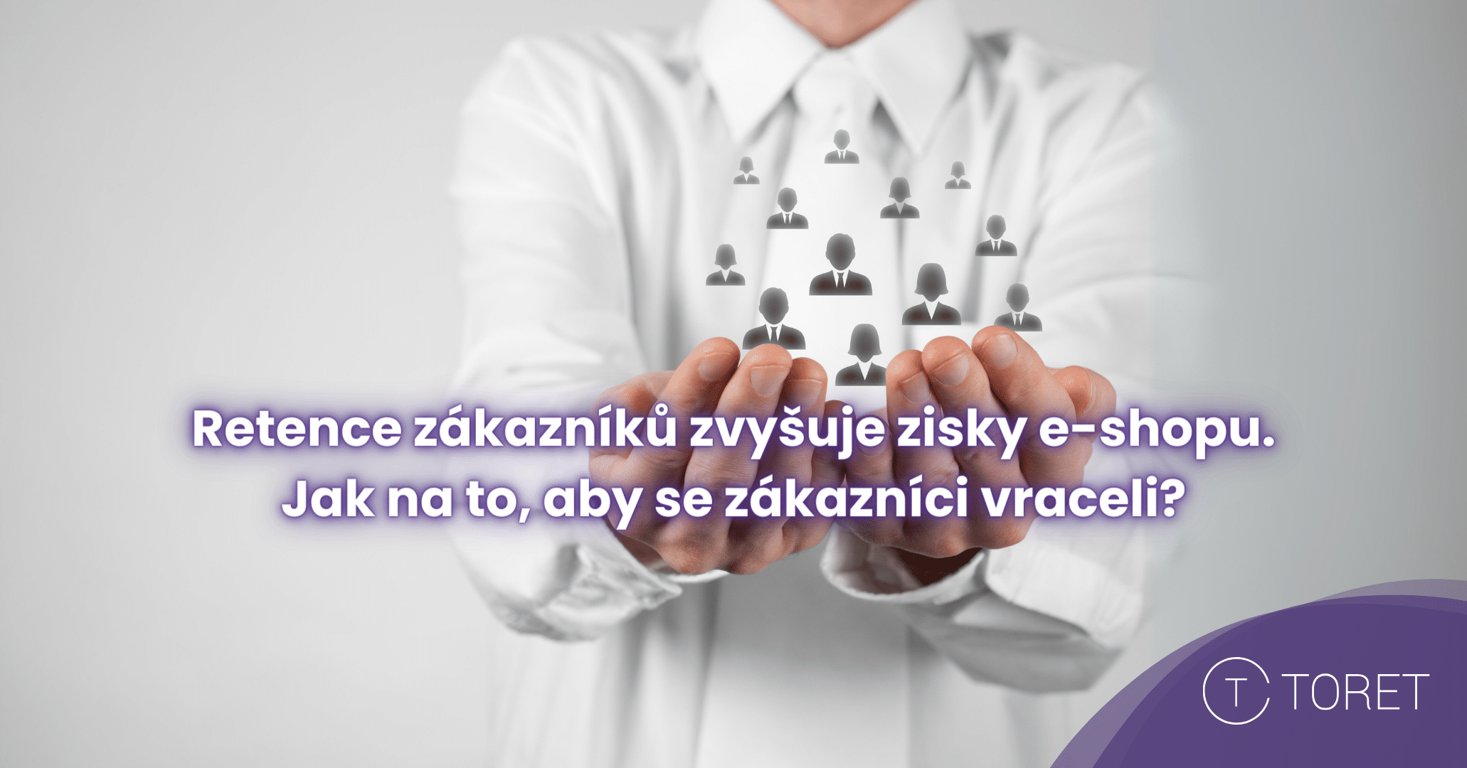Retence zákazníků se vyplatí. Jak na to, aby se zákazníci vraceli ...